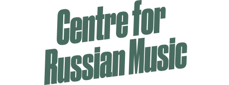 Centre for Russian Music | Goldsmiths, University of London